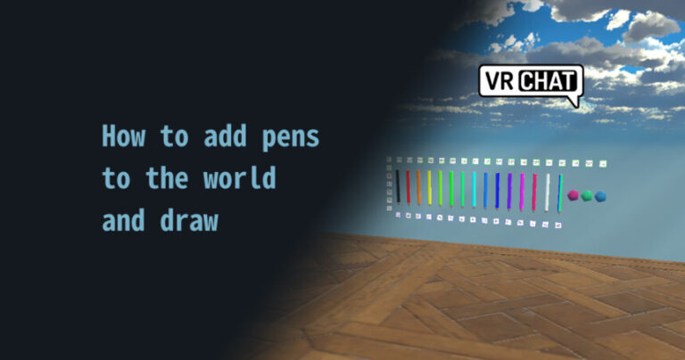 [VRChat]How to add pens to the world and draw | しぐにゃもブログ